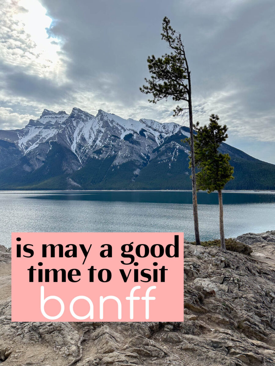 Is May a good time to visit Banff? ⋆ chic everywhere